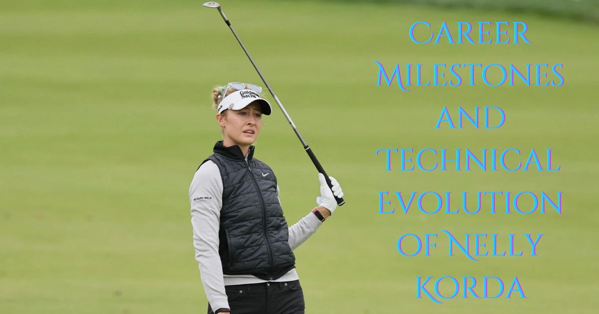 Nelly Korda Net Worth 2025: Career Achievements, Earnings & Major Wins Nelly Korda Net Worth 2025: Career Achievements, Earnings & Major Wins